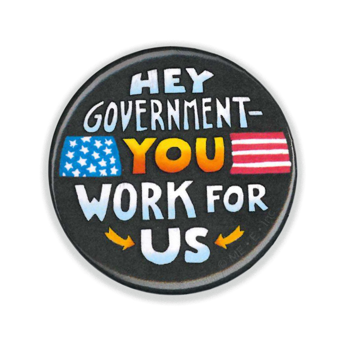 You Work For Us Button Pin – Mary Engelbreit